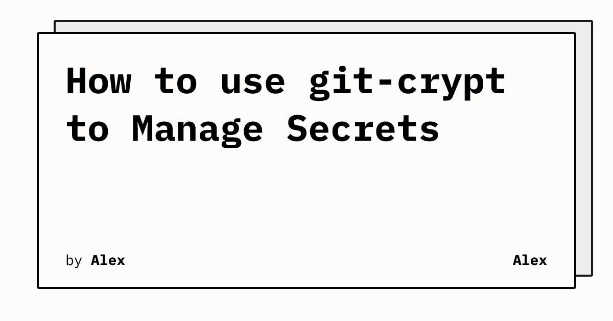 How to use git-crypt to Manage Secrets
